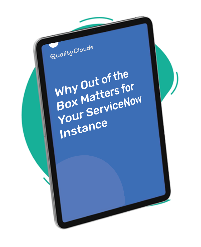 Why Out of the Box Matters for Your ServiceNow Instance